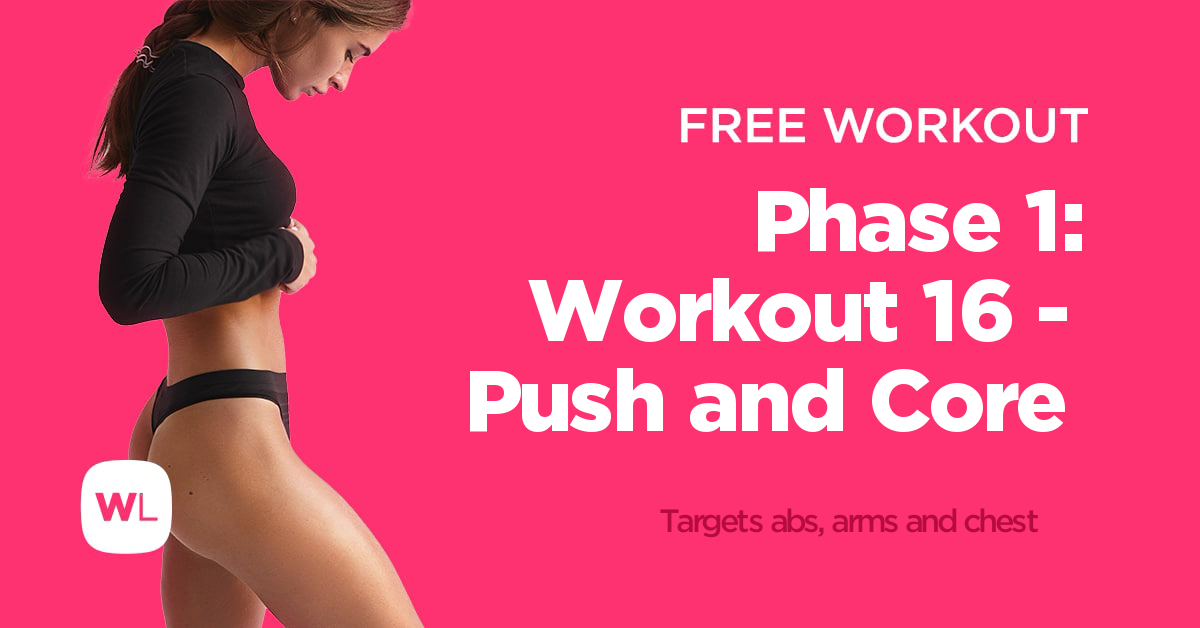 Free Workout: Phase 1: Workout 16 - Push and Core · WorkoutLabs Fit