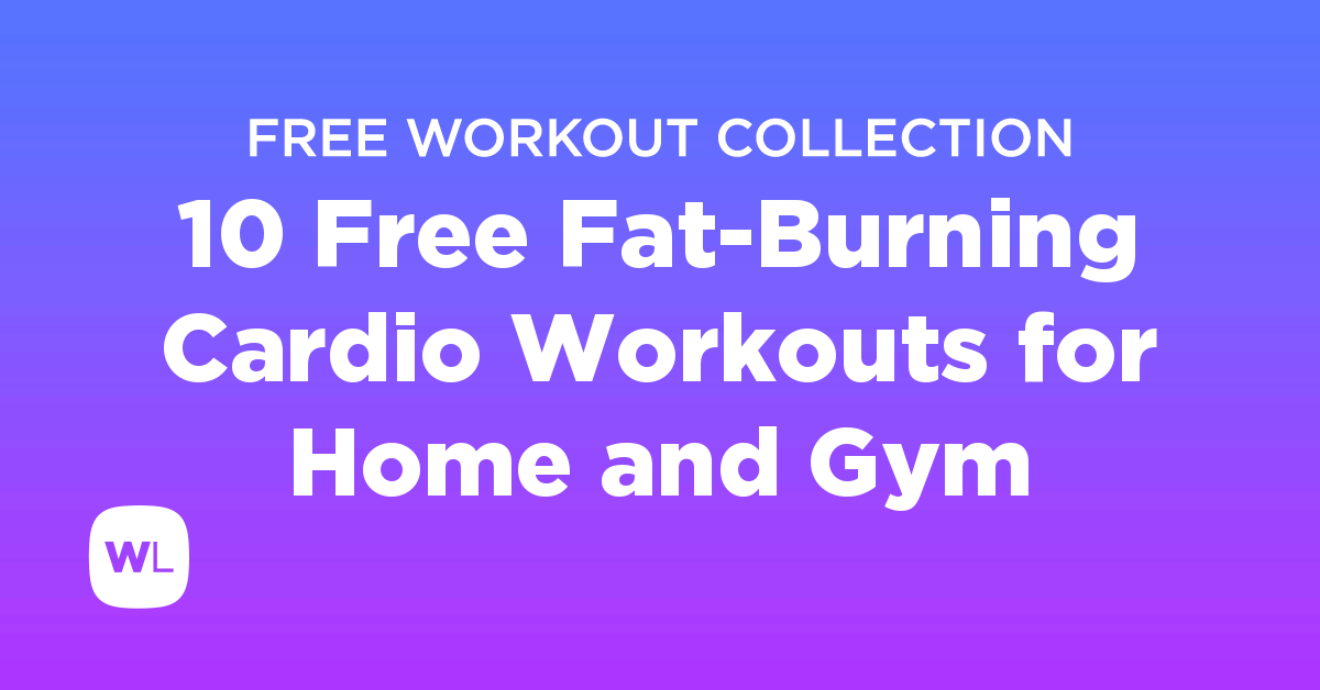 10 Free Fat-Burning Cardio Workouts for Home and Gym · WorkoutLabs Fit