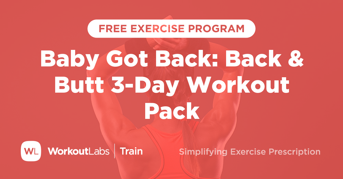 Baby Got Back: Back & Butt 3-Day Workout Pack