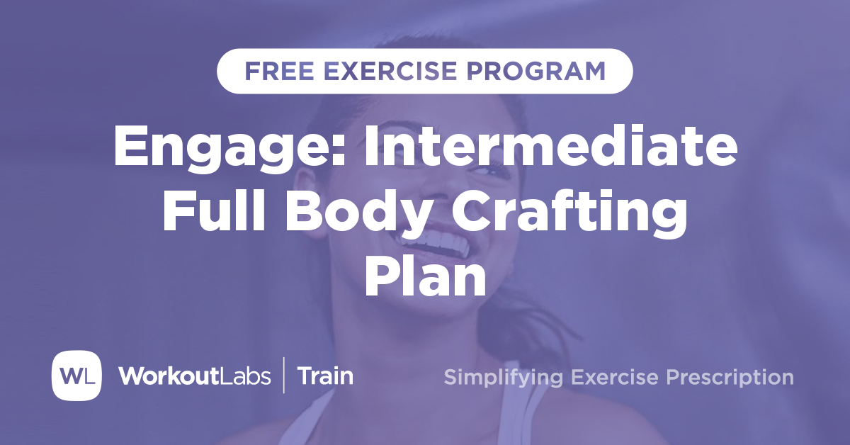 Engage: Intermediate Full Body Crafting Plan