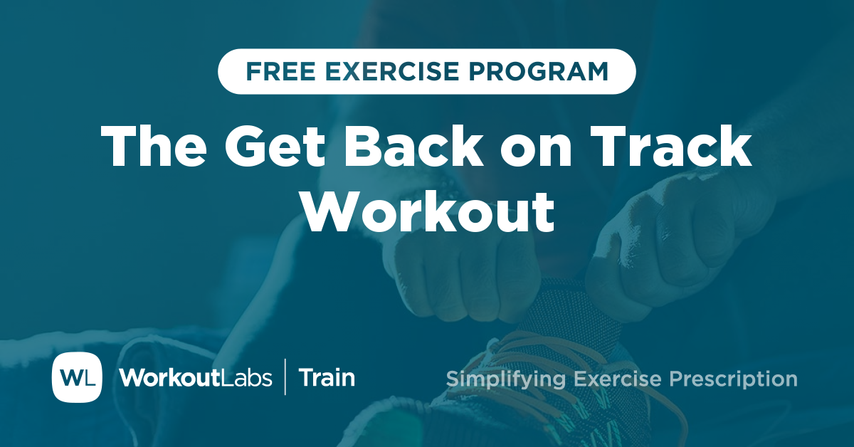 The Get Back on Track Workout