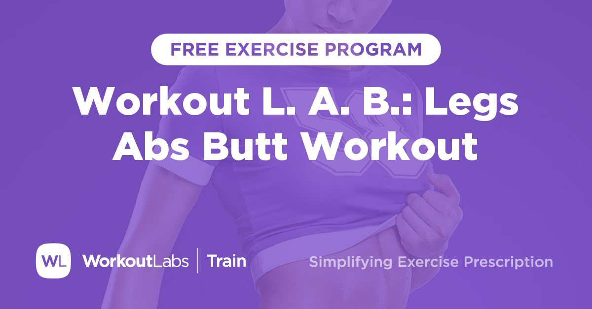 Workout L. A. B.: Legs Abs Butt Workout
